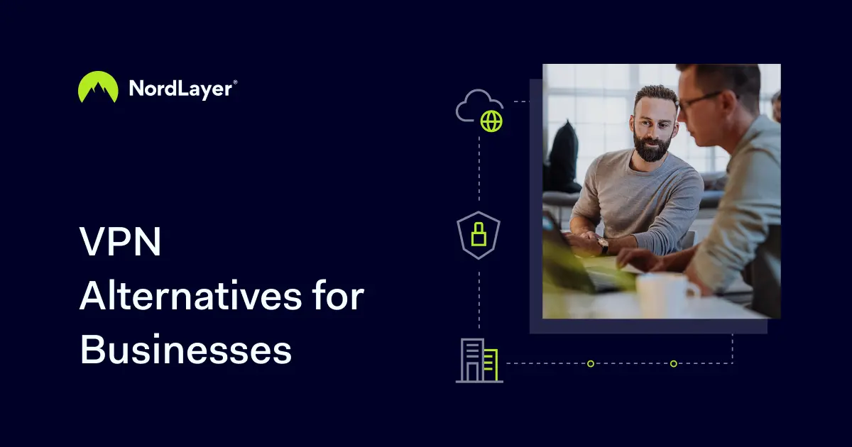 Best VPN Alternatives for Business Remote Access