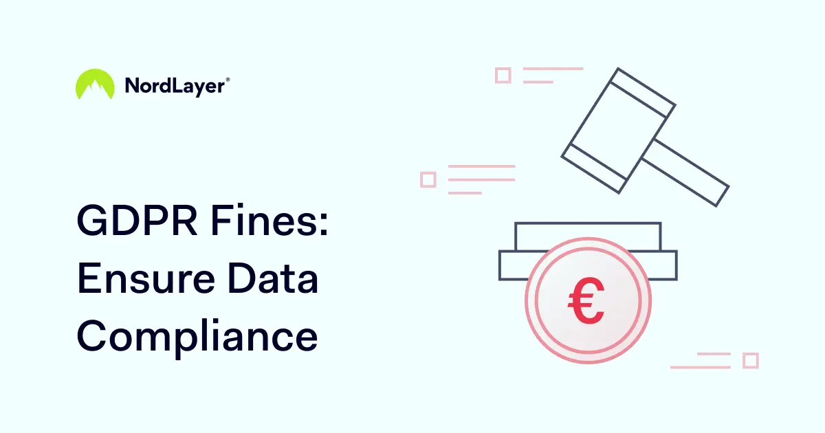 GDPR Fines: Ensure Data Compliance | Nordlayer Learn