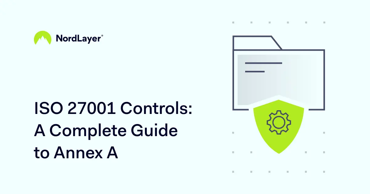 ISO 27001 Controls: A Complete Guide to Annex A
