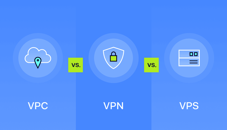 VPC vs. VPN vs. VPS: A Comparison Guide