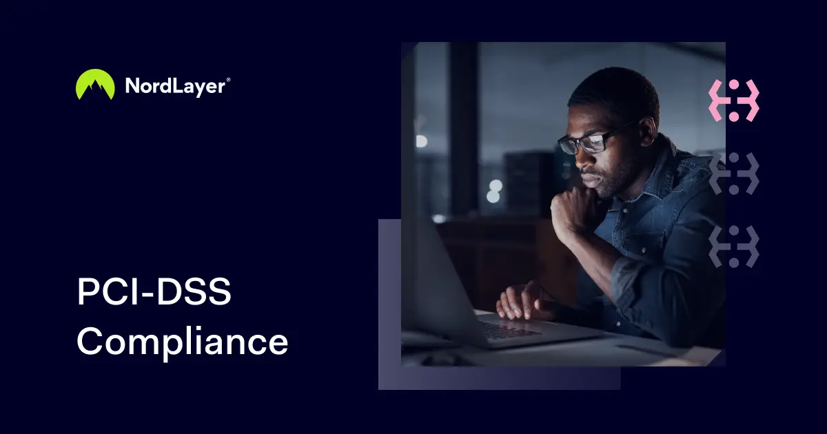 PCI-DSS Compliance Solutions For Your Business | NordLayer