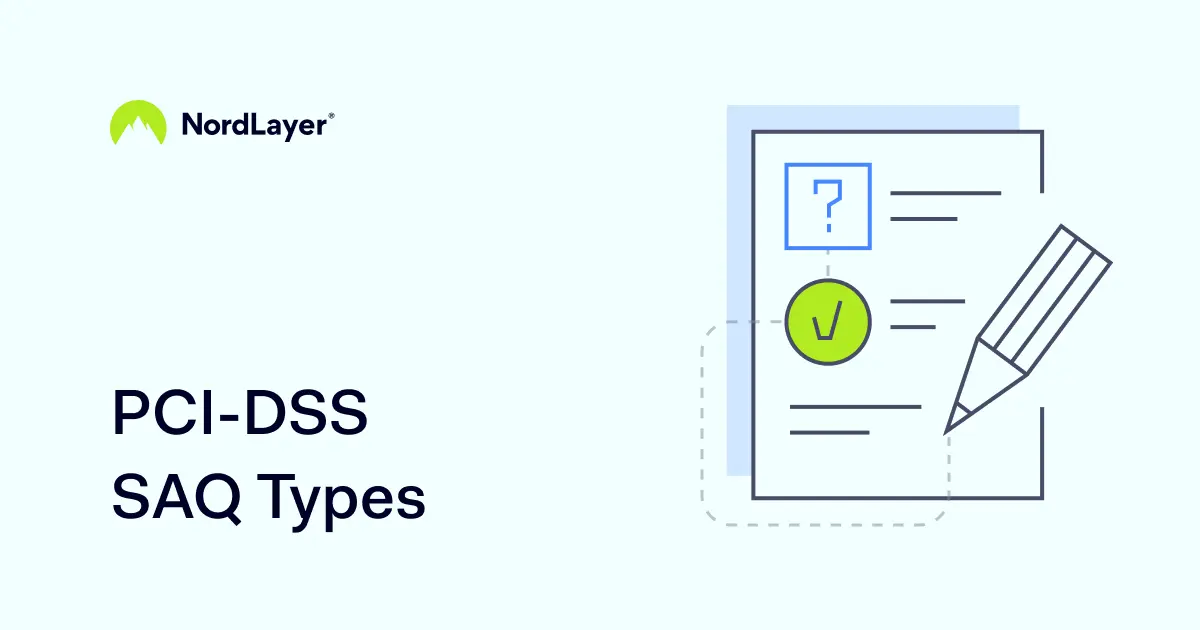 PCI-DSS SAQ Types: How to choose the right one? | NordLayer Learn
