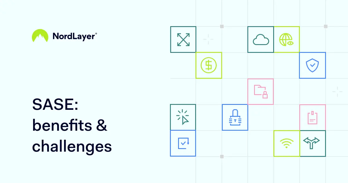 Understanding SASE Benefits and Challenges | NordLayer Learn