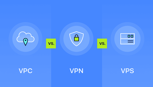 VPC vs. VPN vs. VPS: A Comparison Guide