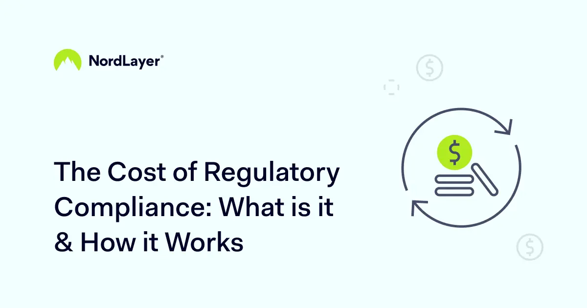 The Cost of Regulatory Compliance: What is it & How it Works - NordLayer Learn