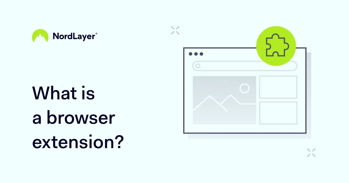 What Is a Browser Extension? Definition and Security Risks