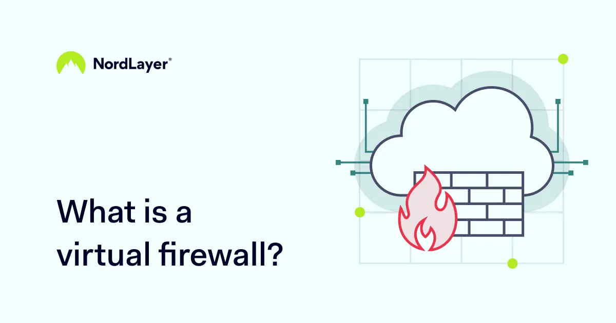 What is a Virtual Firewall? | NordLayer Learn