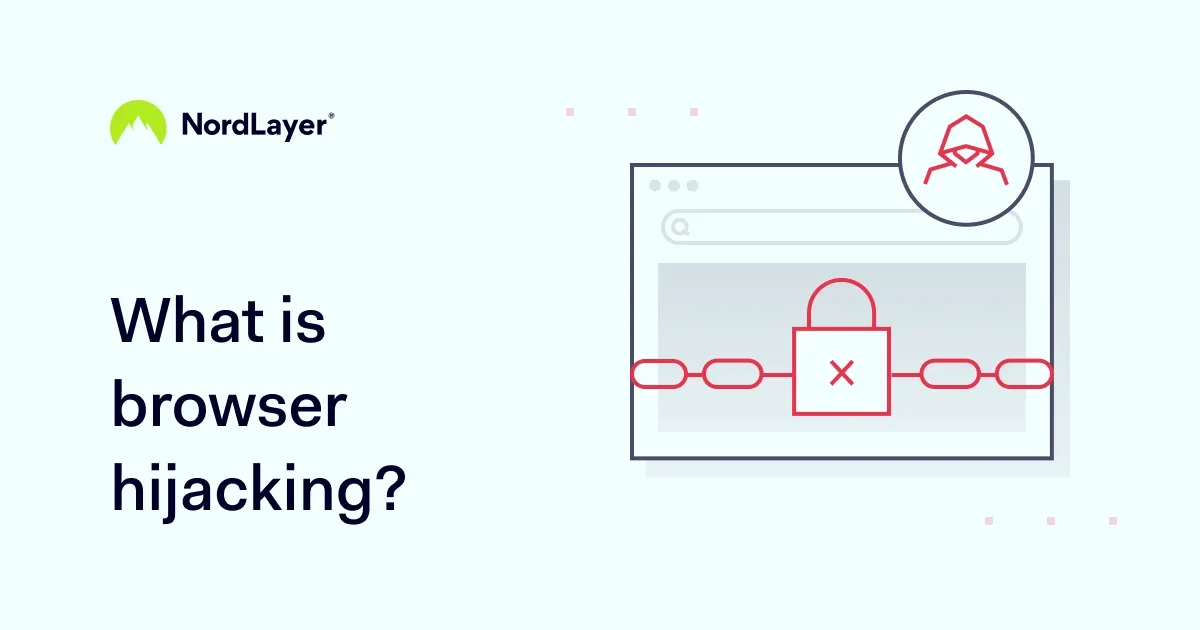 What Is Browser Hijacking? | NordLayer Learn