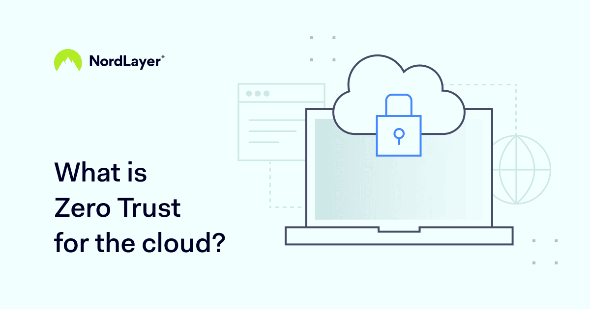 What is Zero Trust for the cloud? | NordLayer Learn